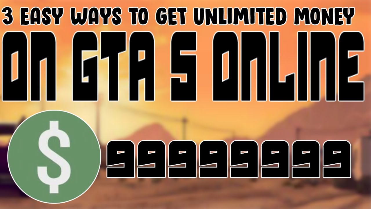3 EASY WAYS TO GET UNLIMITED MONEY IN GTA 5 ONLINE YouTube 3 EASY WAYS TO GET UNLIMITED MONEY IN GTA 5 ONLINE YouTube