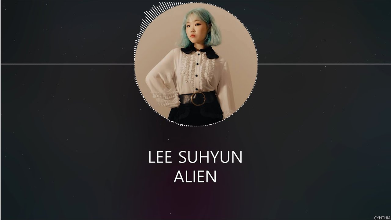 Lee Suhyun – Alien [HAN+ROM+ENG] LYRICS - YouTube