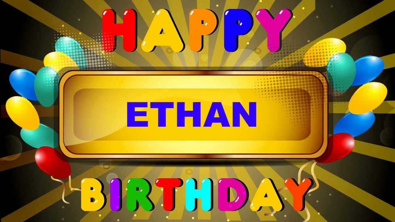 Ethan - Animated Cards - Happy Birthday - YouTube