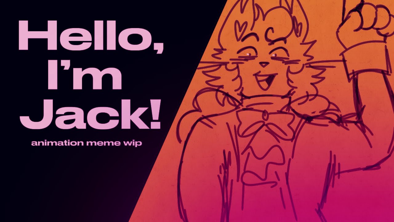 HELLO, I’M JACK! // ANIMATION MEME WIP - YouTube