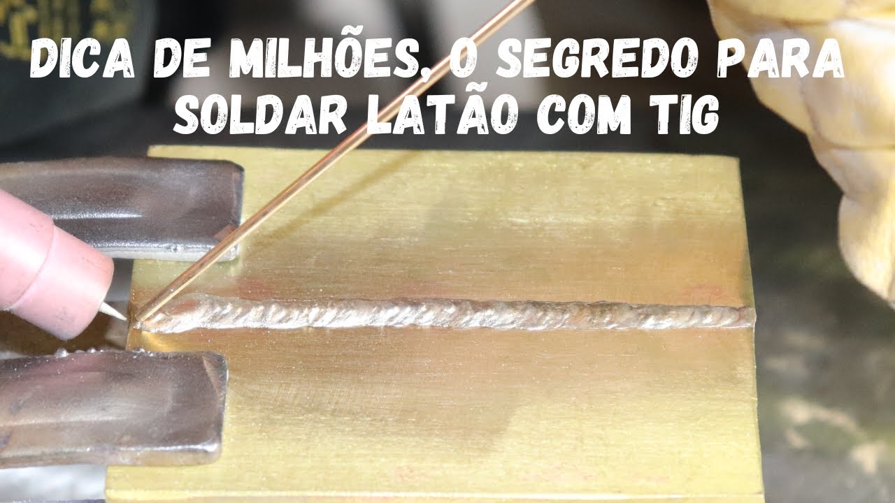 Solda TIG de Latão - Dica que vale milhões. O Segredo revelado para ...