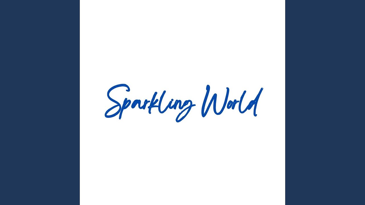 Sparkling World - YouTube