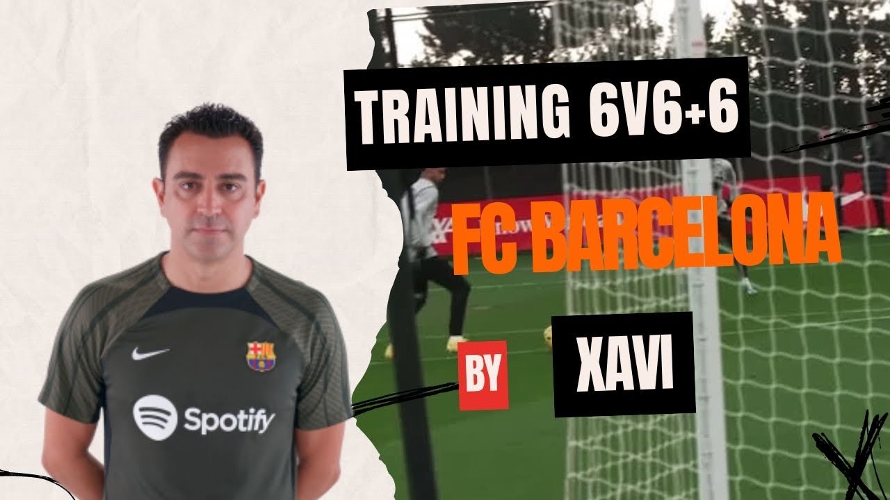 FC Barcelona Training by Xavi | 6v6+6 | Tactics and Movement - YouTube