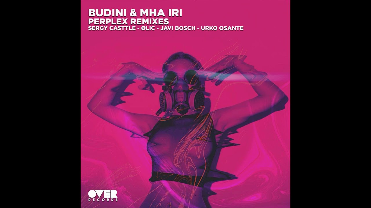 Budini, Mha iri - Perplex (Sergy Casttle Rmx) - YouTube
