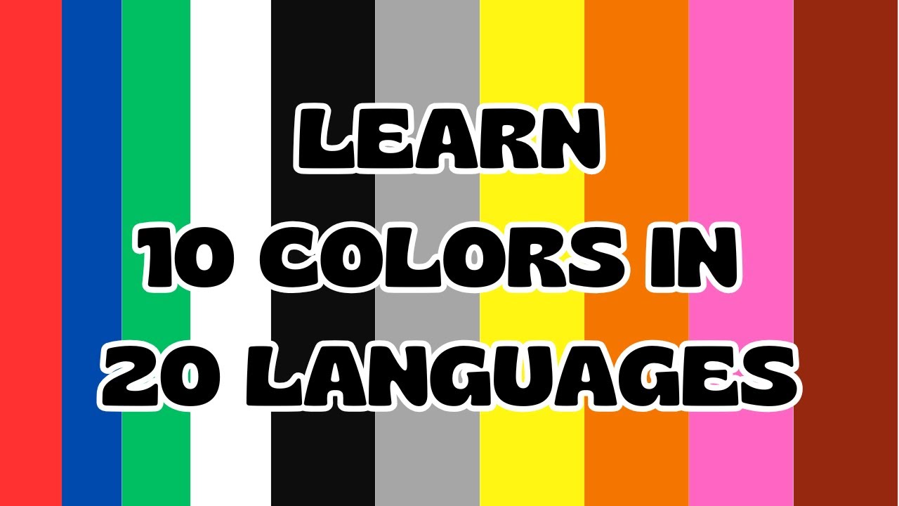 Learn to SAY 10 colors in 20 LANGUAGES - YouTube