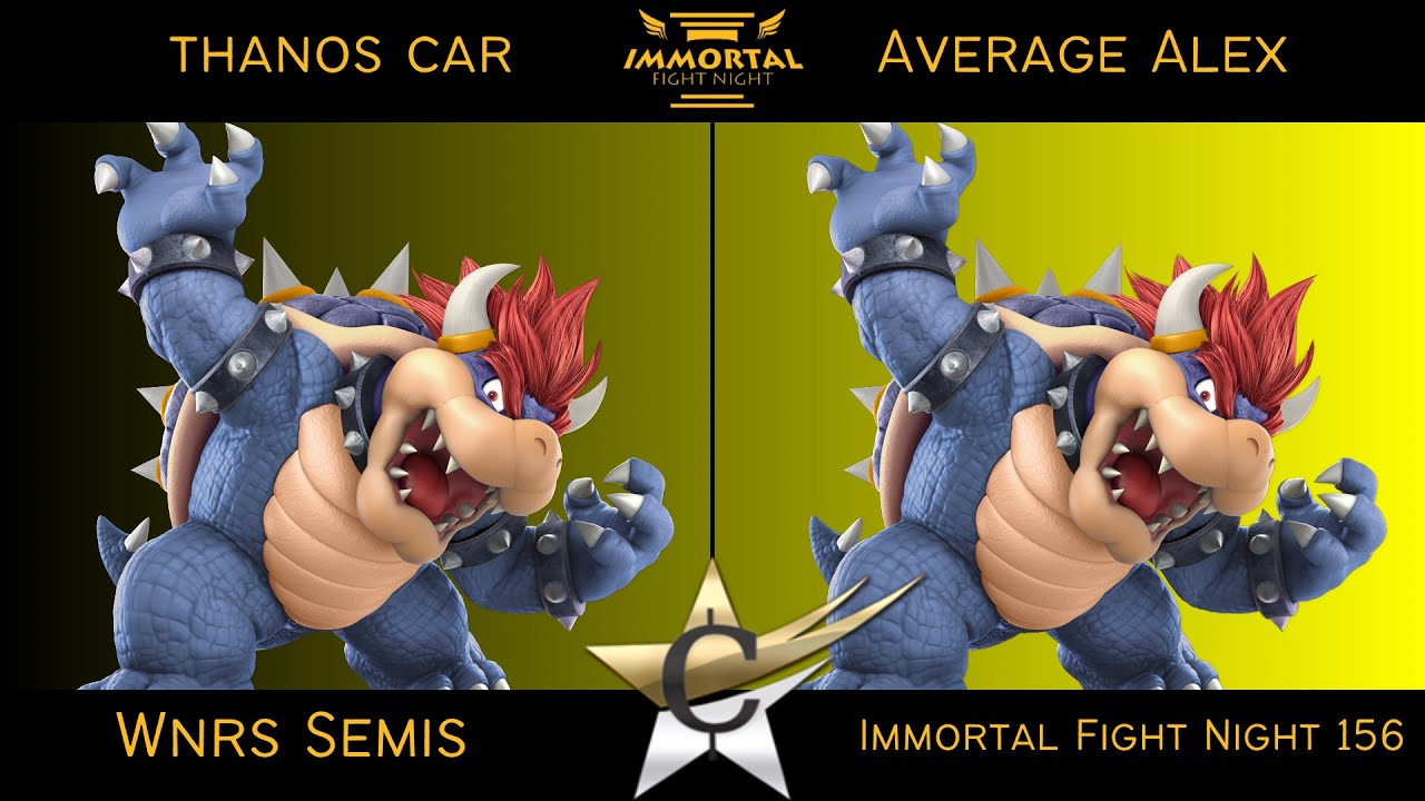 Immortal Fight Night 156 Wnrs Semis - thanos car (Bowser) vs Average ...
