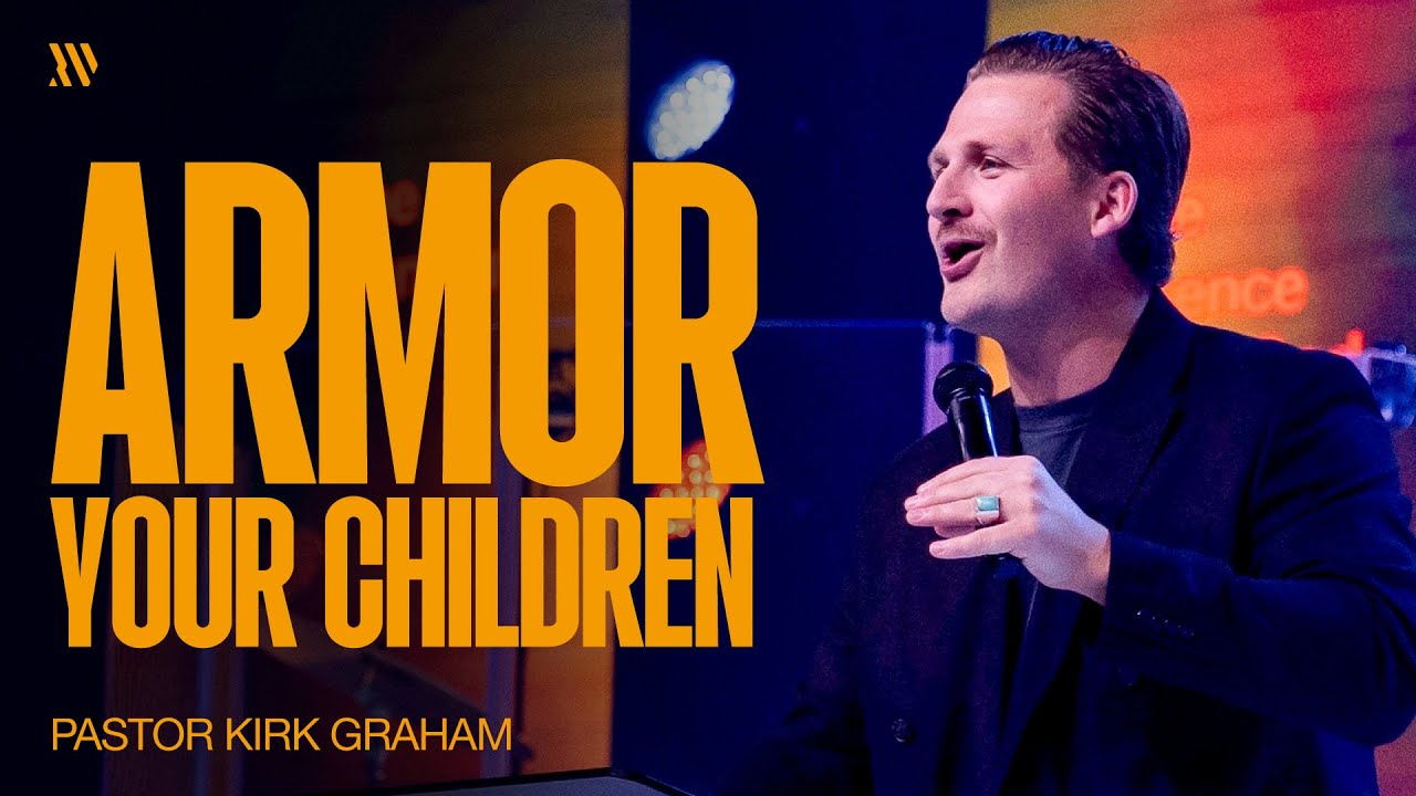 Armor Your Children - Pastor Kirk Graham - YouTube