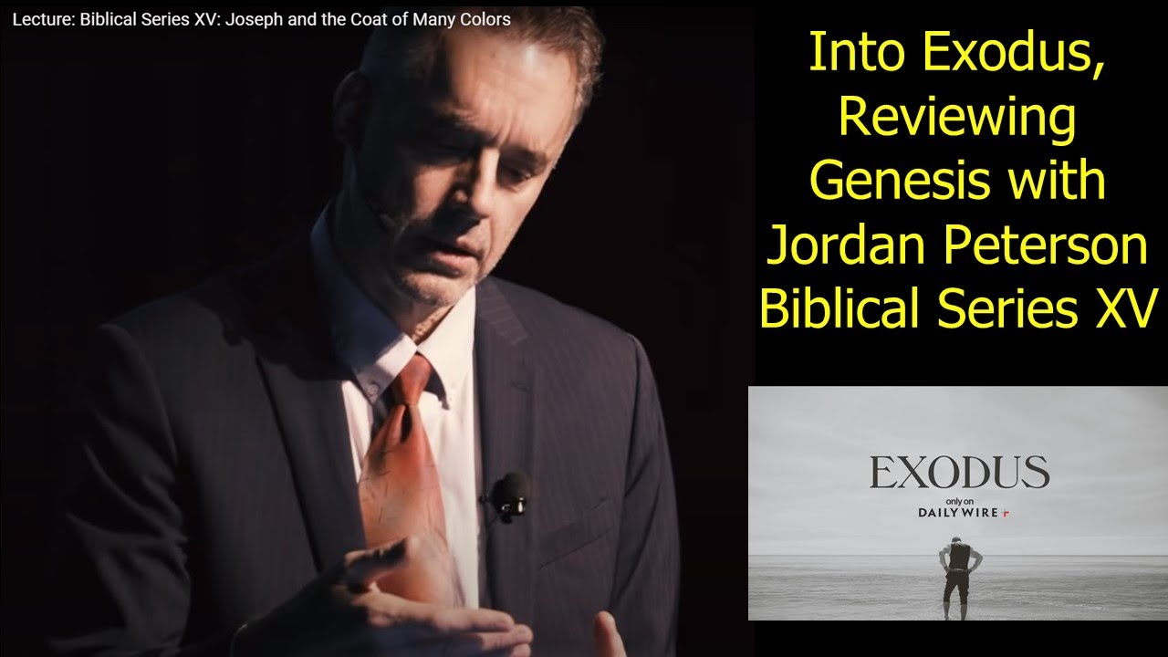 Into Exodus, Reviewing Genesis with Jordan Peterson Biblical Series XV ...