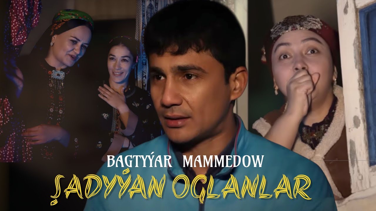 Bagtyýar Mammedow Şadyýan Oglanlar 2026 - YouTube