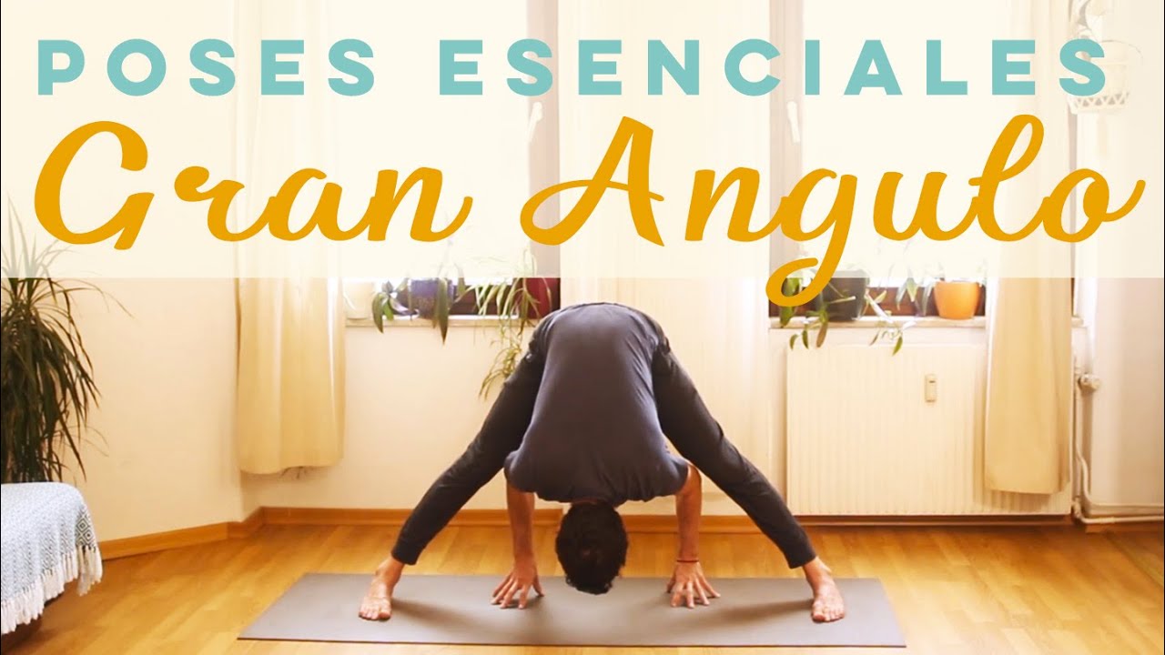 Poses Esenciales: Postura del Gran Angulo - YouTube