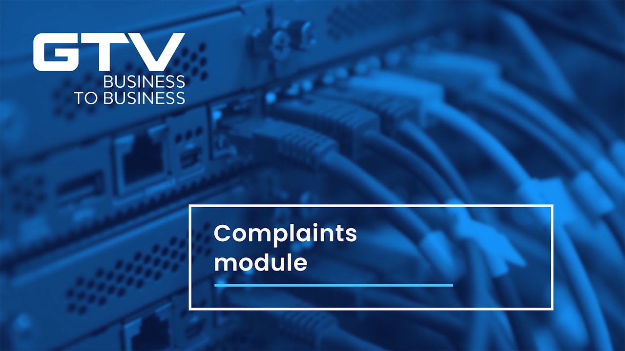 GTV - B2B - complaints module - YouTube