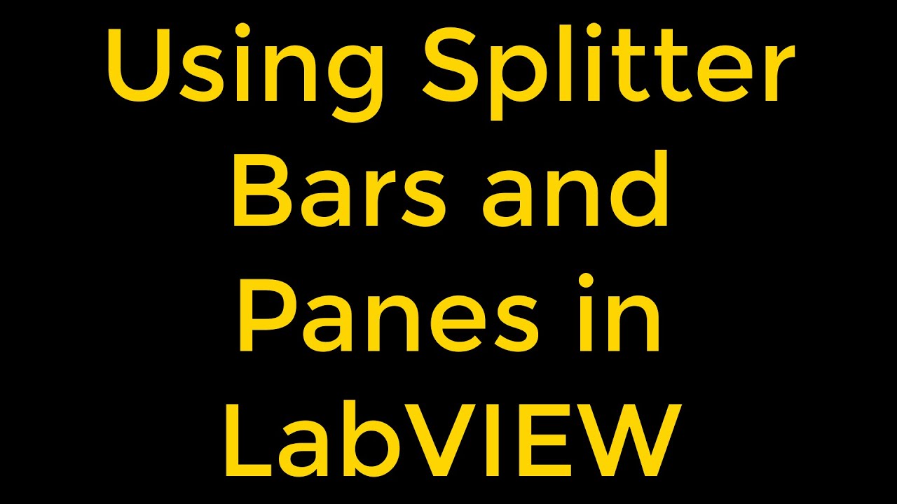 Using Splitter Bars and Panes in LabVIEW - YouTube