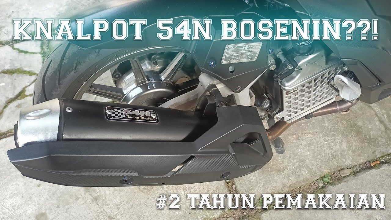 Knalpot 54N Setelah 2 Tahun! Bosenin? - YouTube