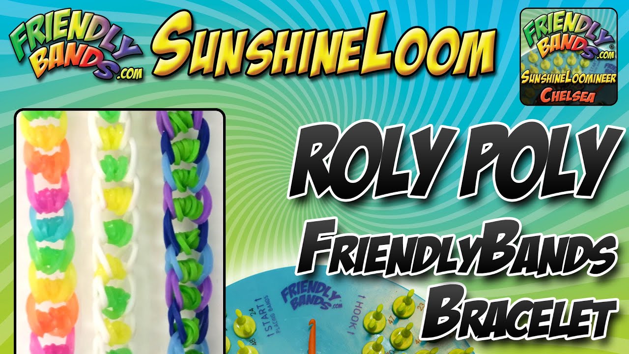 ROLY POLY FriendlyBands Bracelet by Chelsea - SunshineLoom How-To Video ...
