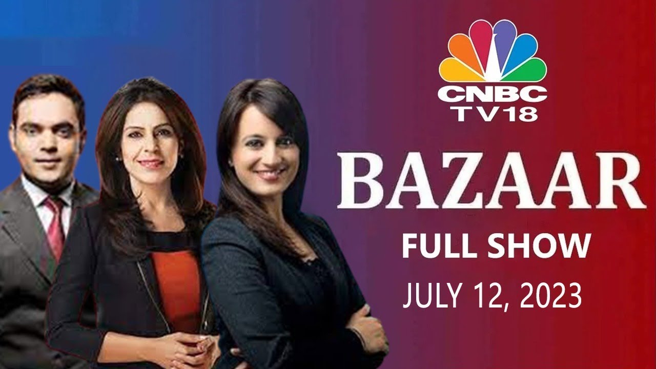 Bazaar: The Most Comprehensive Show On Stock Markets | Full Show | July ...