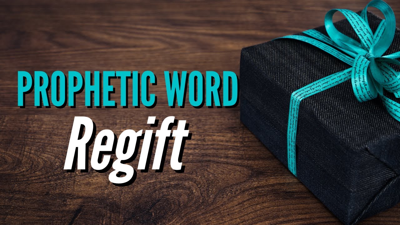 Prophetic Word - Regift - YouTube