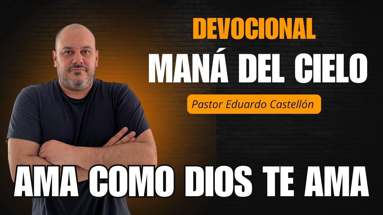 031. AMA COMO DIOS TE AMA / Maná del cielo - YouTube
