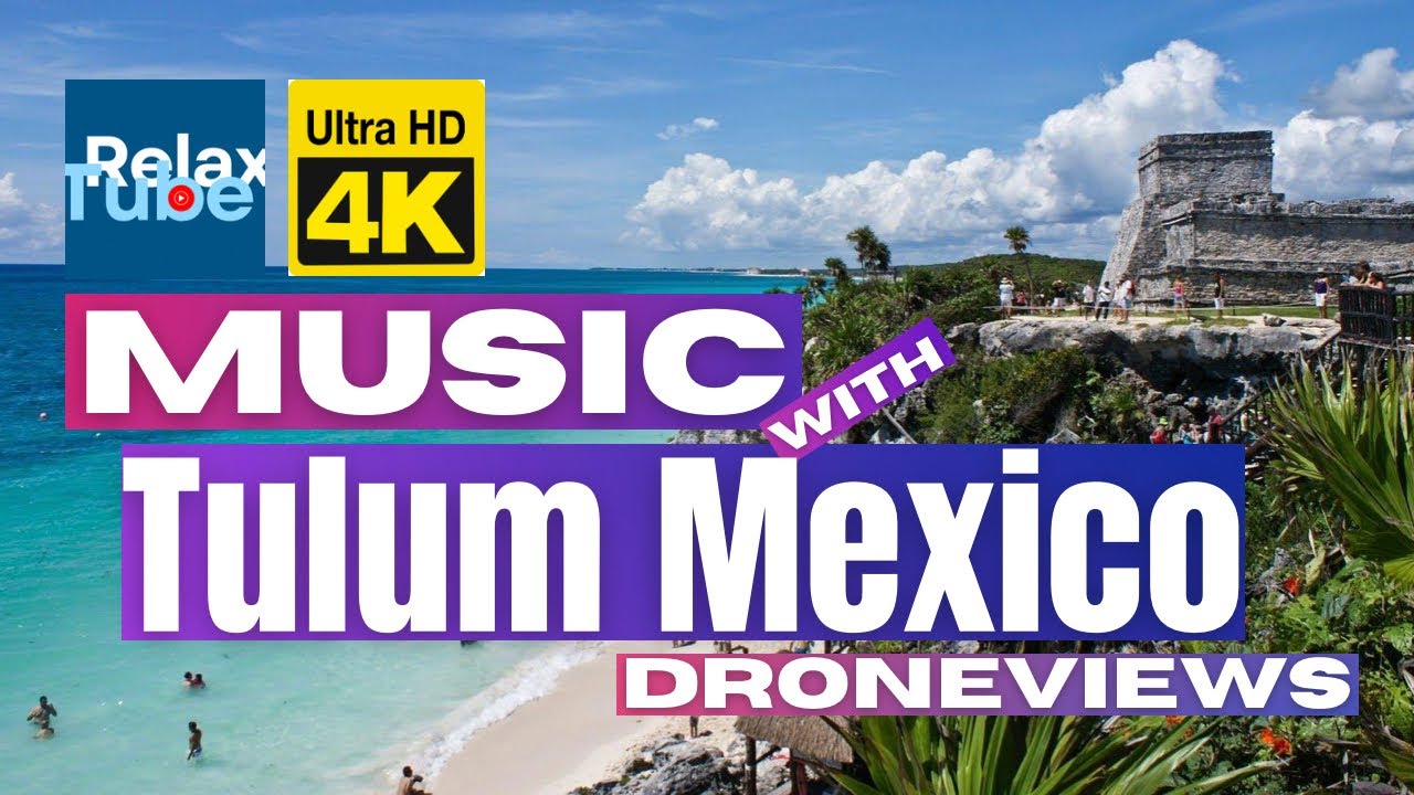 Tulum, Mexico - #4K Drone Views with BEST Relaxing Ambient Music - YouTube