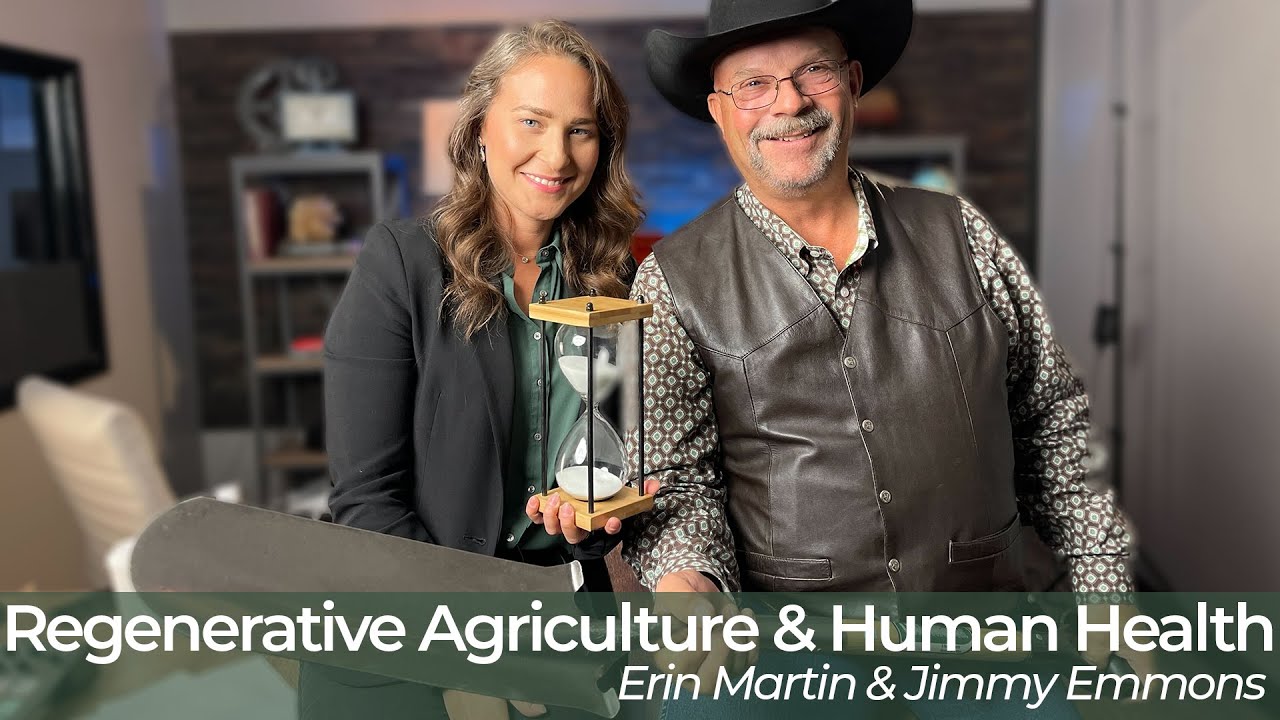Regenerative Agriculture & Human Health w/ Erin Martin and Jimmy Emmons ...