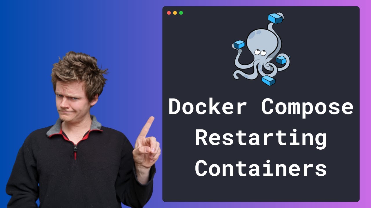Restarting Containers With Docker Compose