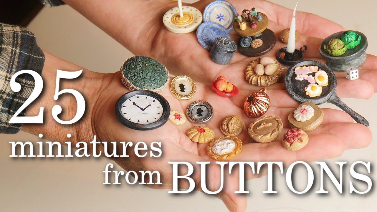 Thinking Outside The BUTTON Box! Making 25 Miniatures From Old Buttons ...