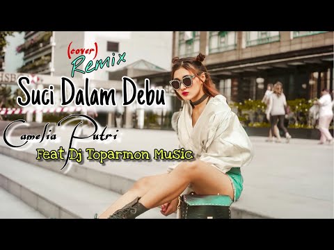 Suci Dalam Debu Remix - Camelia Putri Ft ToparmonMusic