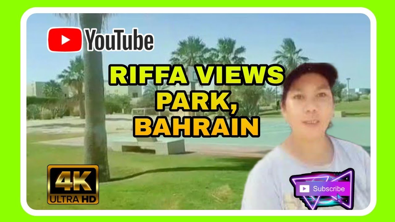 [4K] PARK ~ RIFFA VIEWS | OFW BAHRAIN - YouTube