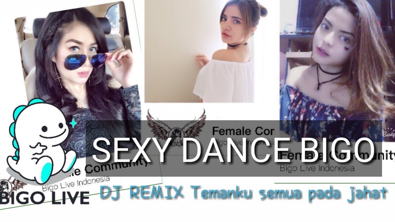 Sexy dance bigo dj remix temanku semua pada jahat - YouTube