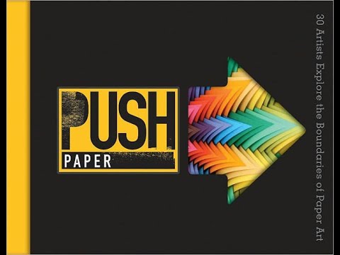 Push Paper: 30 Artists Explore the Boundaries of Paper Art by Lark ...