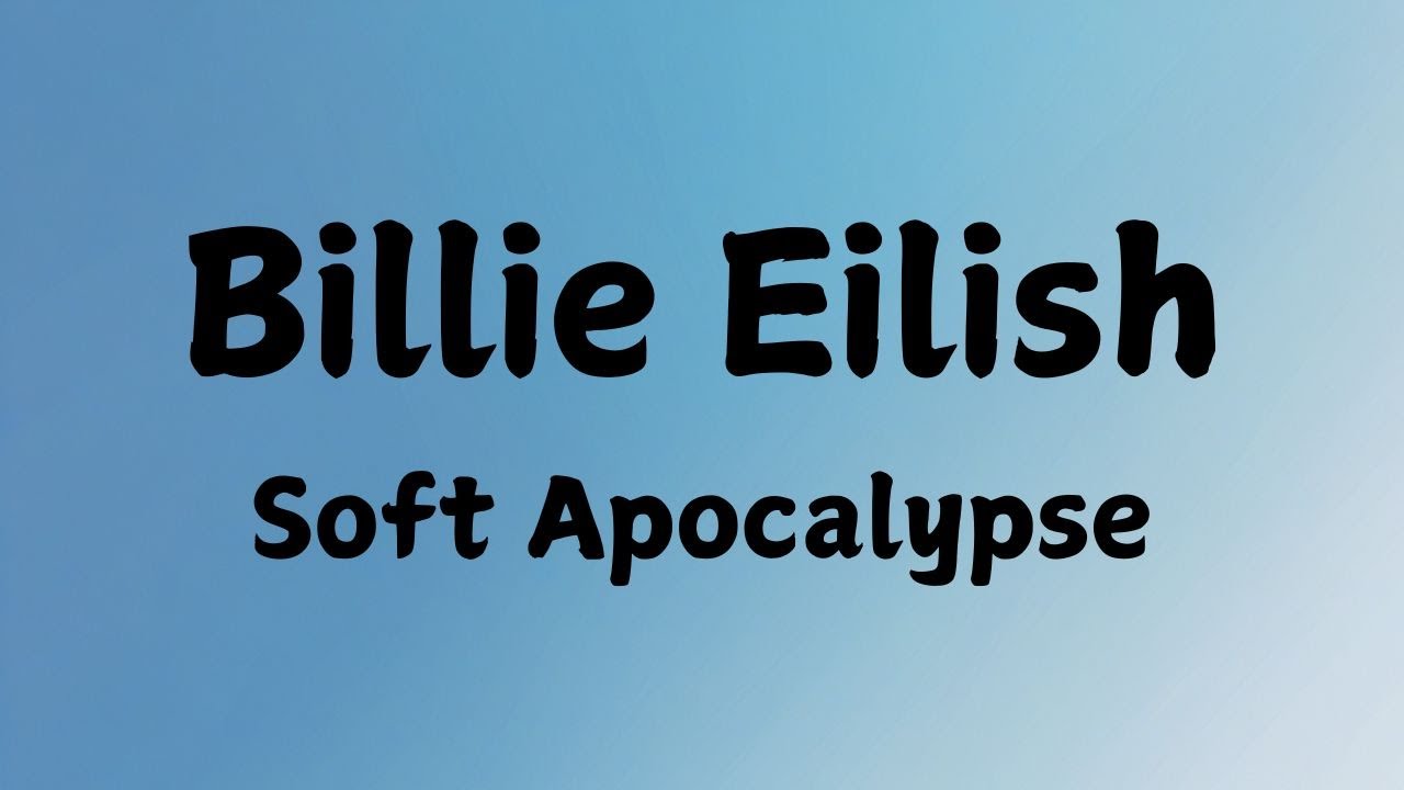 Billie Eilish - Soft Apocalypse (Official Music Lyrics 2025) - YouTube