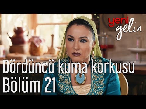 Yeni Gelin 21. Bölüm - Dördüncü Kuma Korkusu