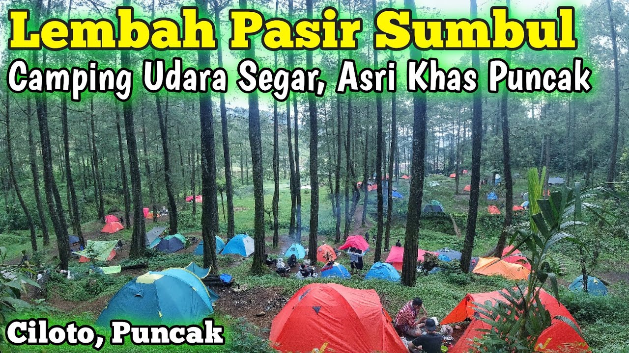 Camping di Lembah Pasir Sumbul || Tempat Asri dan Segar di Ciloto ...