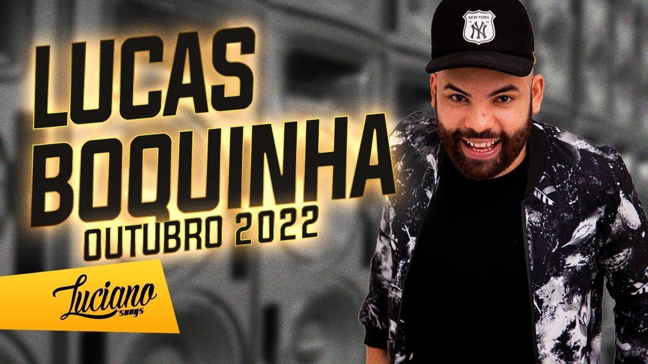 LUCAS BOQUINHA - OUTUBRO 2022 - CD COMPLETO (@LucianoSongs ) - YouTube