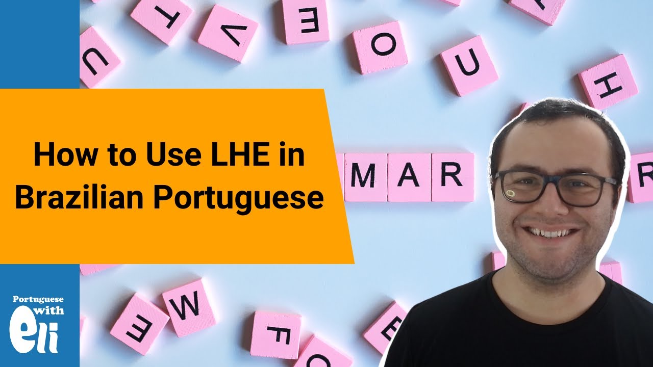 How to use LHE in Brazilian Portuguese | Portuguese with Eli - YouTube