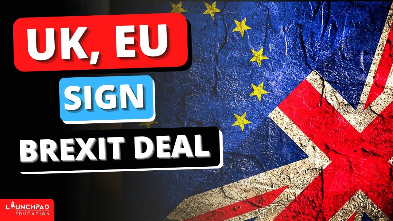 Brexit Trade Deal signed by UK & EU Explained | UPSC | Current Affairs ...