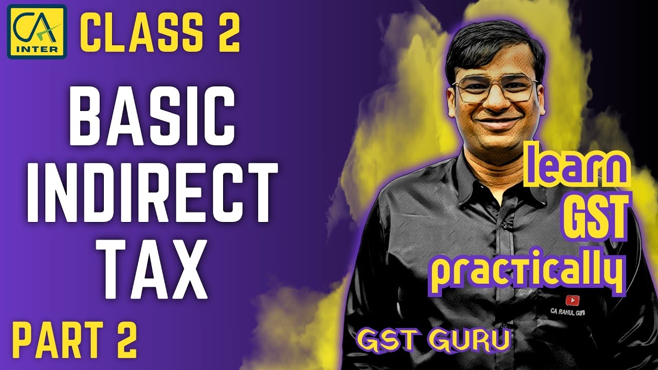 GST Class 2 Basics of Indirect Tax | CA Inter | CA Rahul Gupta | #gstwithcarahulgupta # ...