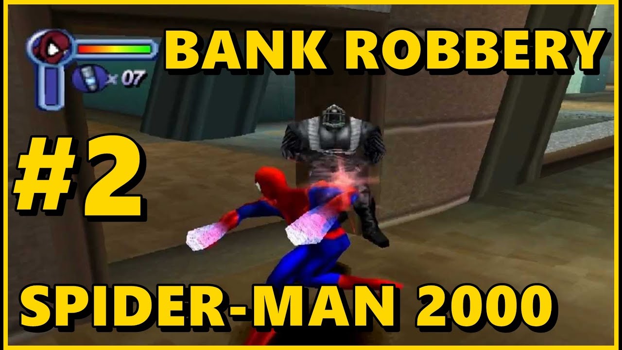 BANK ROBBERY ! l SPIDER-MAN 2000 Gameplay Walkthrough PART 2 - YouTube