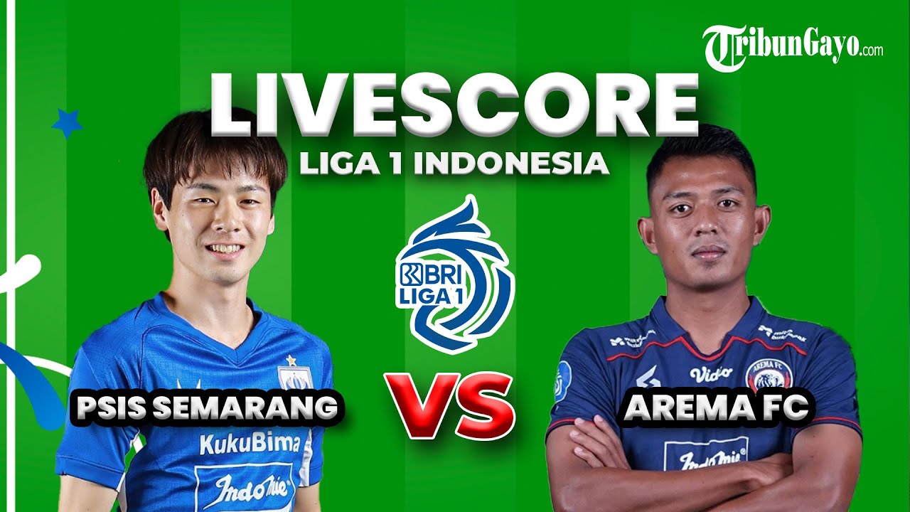 🔴LIVE - PERTANDINGAN PSIS SEMARANG VS AREMA FC DI BRI LIGA 1 INDONESIA ...