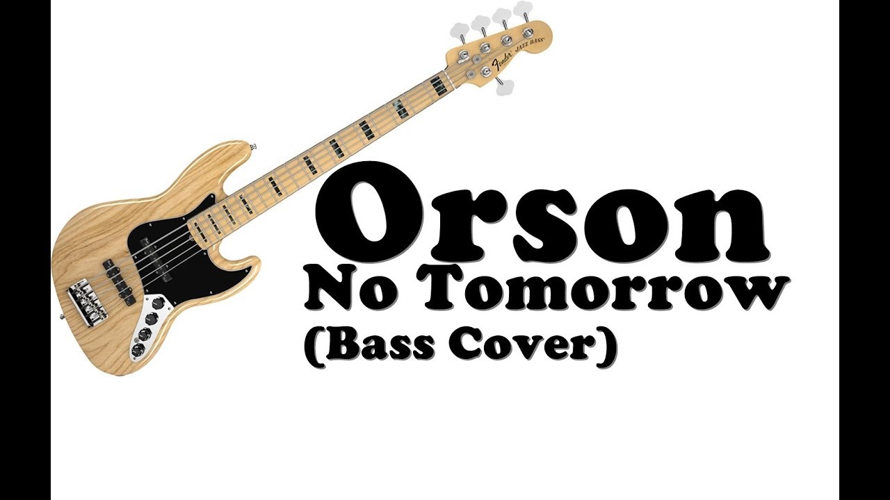 Orson - No Tomorrow (Bass Cover) - YouTube