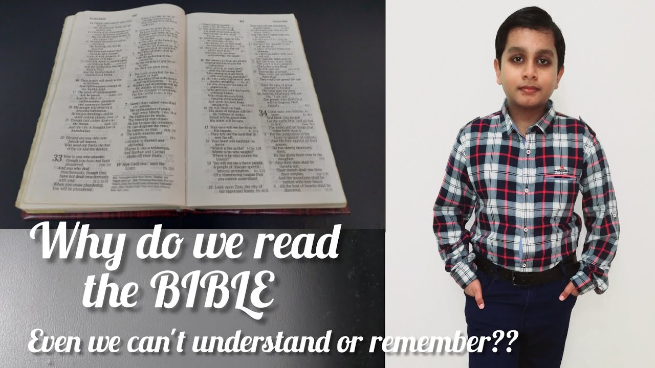 Why do we read the Bible, even we can't understand or remember?? (A ...