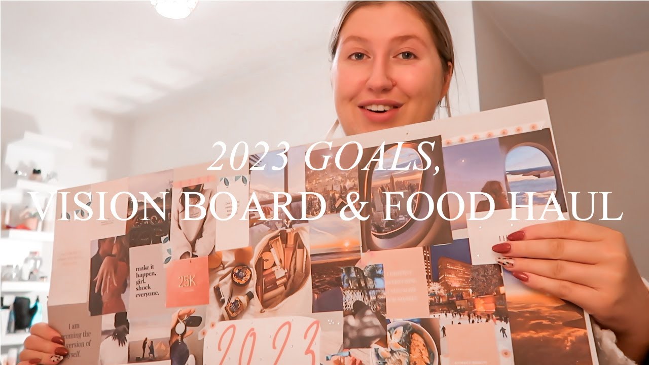 2023 Goals, Creating my Vision Board & Food Shop Haul | Sophie Faye ...