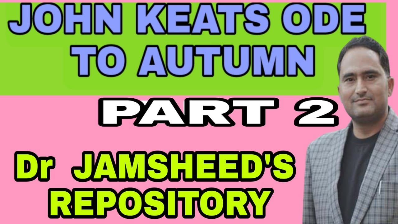 Ode to Autumn John Keats ||Part 2|| Dr Jamsheed's Repository - YouTube