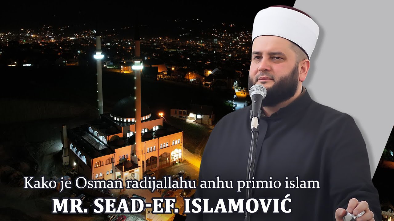 Kako je Osman radijallahu anhu primio islam- mr. Sead-ef. Islamović # ...