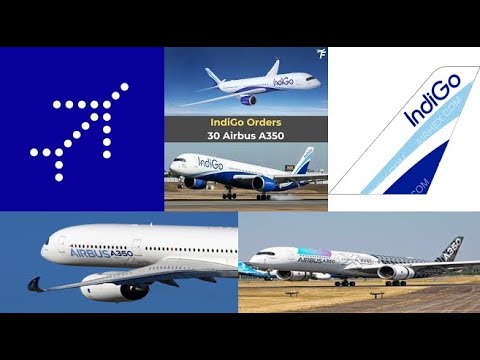 Indigo, Airline Orders 30 Wide Body Airbus A 350 Aircraft's worth 9.5 ...