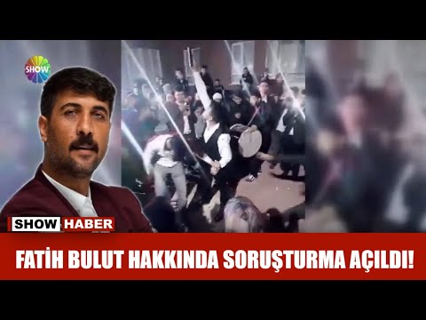 Fatih Bulut hakkında soruşturma açıldı!