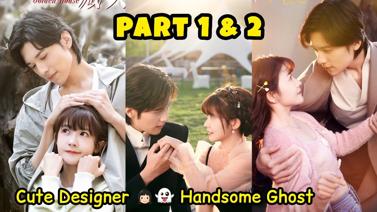 Part 1 & 2 || Cute Designer 👧🏻 ️👻 Handsome Ghost || Golden House Hidden Love || Explain in Hindi ...