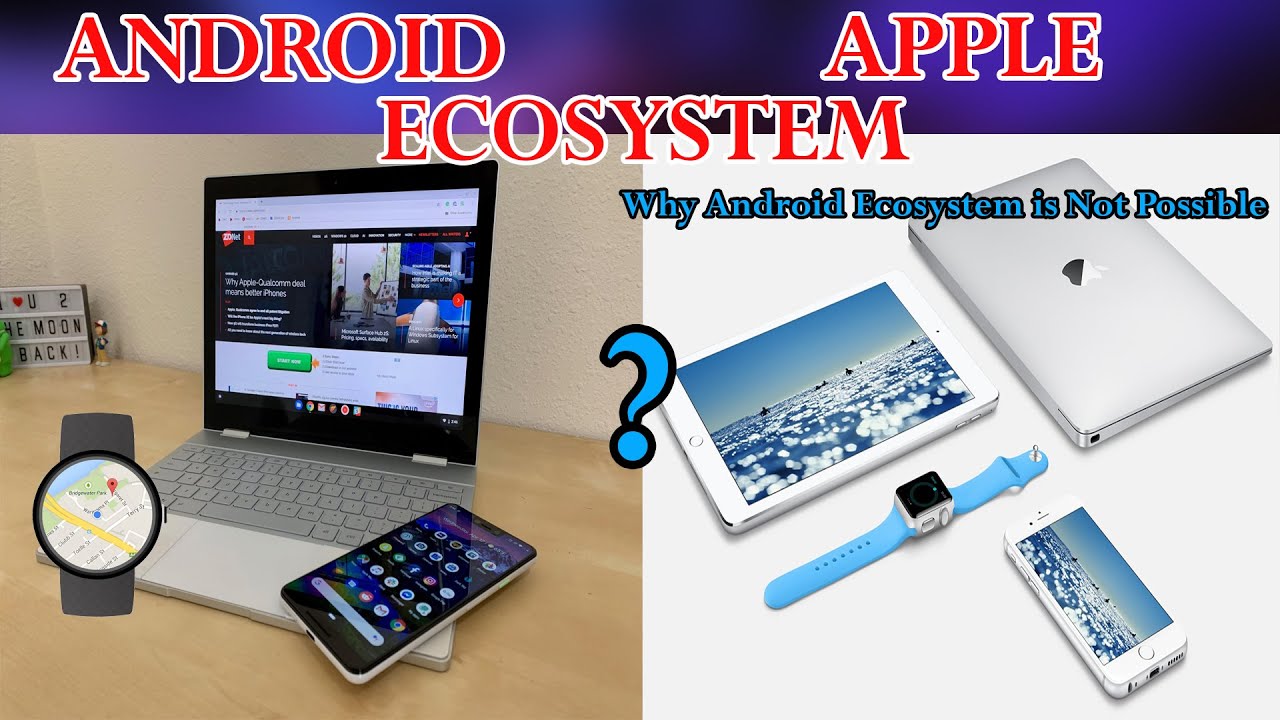 Apple Ecosystem Vs Android Ecosystem | Why Android Ecosystem Not ...