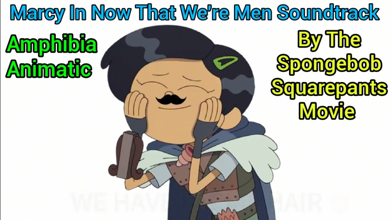 Marcy In Now That We're Men Soundtrack By The Spongebob Squarepants ...