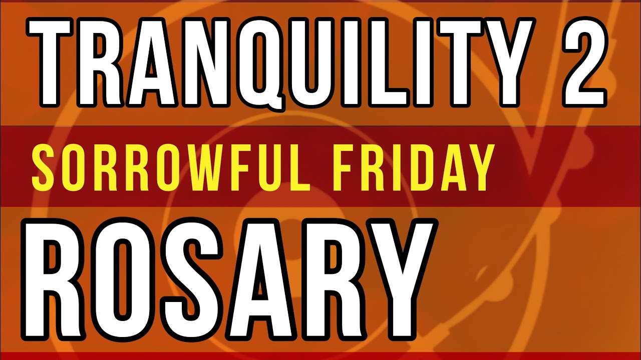 15 Minute Rosary - FRIDAY - Sorrowful - TRANQUILITY 2 - YouTube