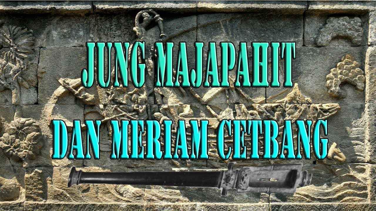 Jung Majapahit dan Meriam Cetbang - YouTube